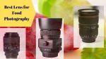 Best Lenses for Food Photography | 8 Best Food Photography Lenses