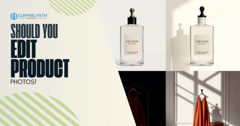 Should You Edit Product Photos? To Boost Conversions in 2025